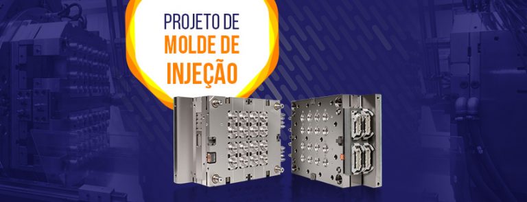 Projeto de molde de injeção: entenda tudo aqui!